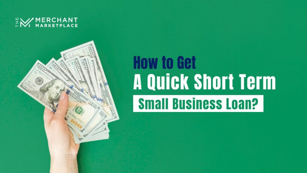 How to get a quick Short Term Small Business Loan? - The Merchant ...