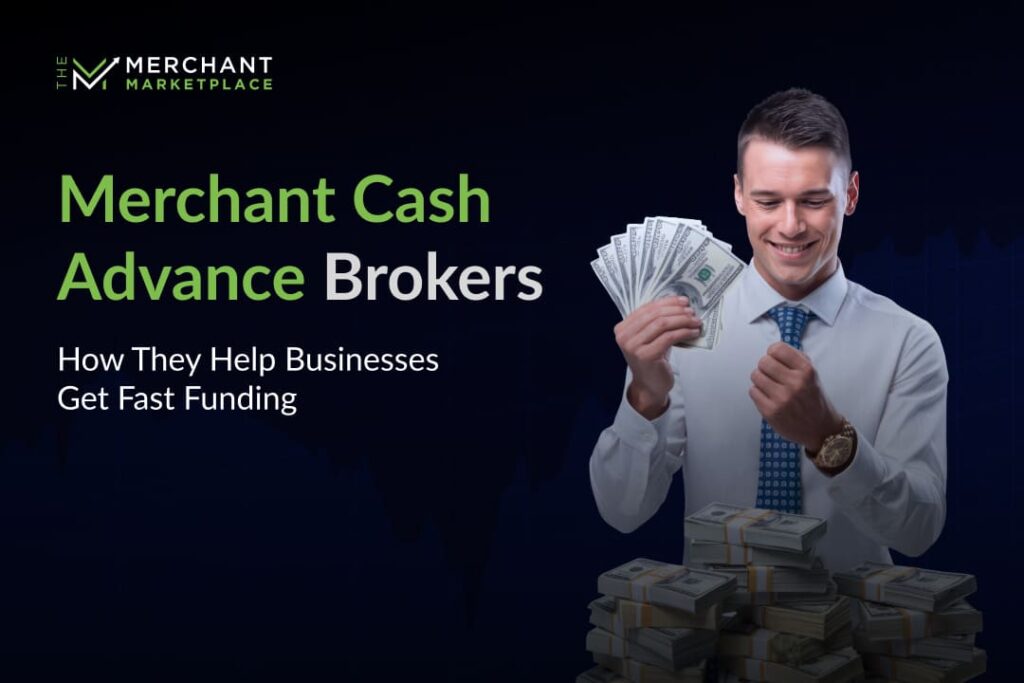 Merchant Cash Advance Brokers: Fast Business Funding Guide